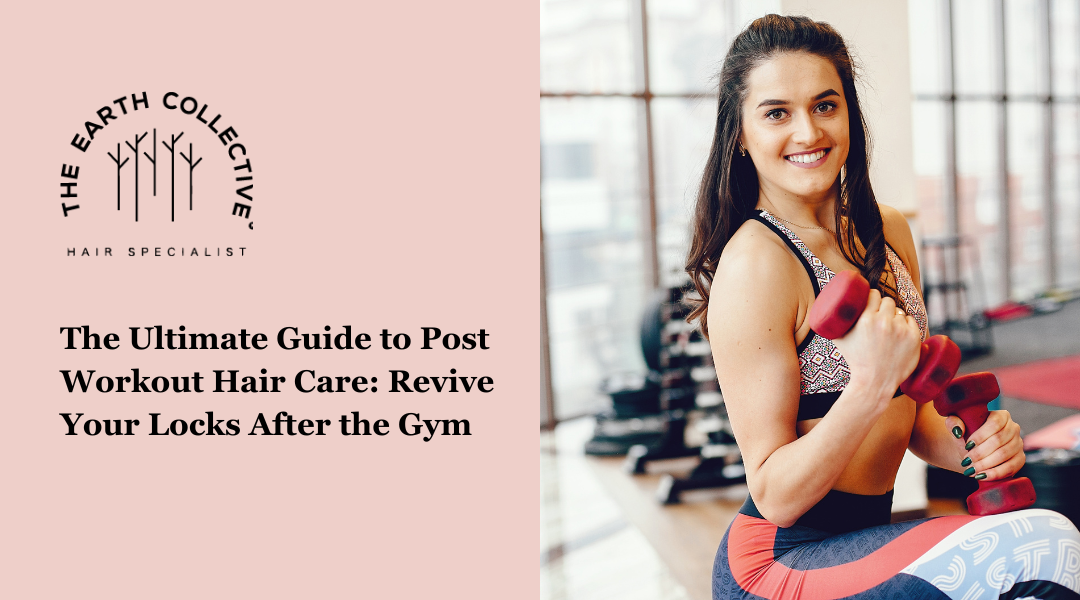 Post Workout Hair Care: Revive Your Locks After the Gym – The Earth ...