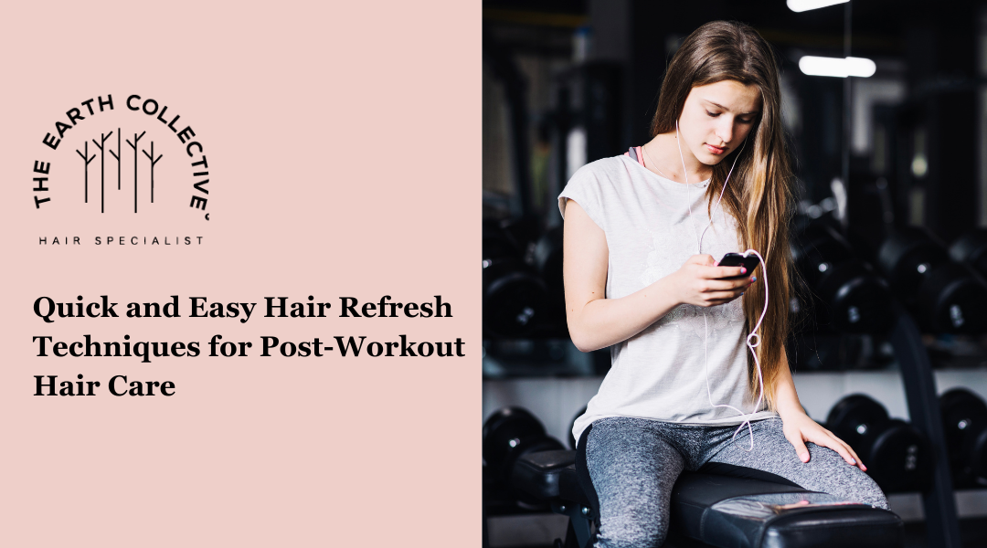 Quick and Easy Post-Workout Hair Care Techniques – The Earth Collective