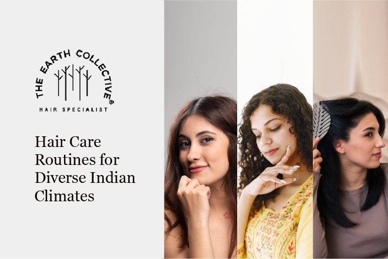 Hair Care Routines for Diverse Indian Climates – The Earth Collective