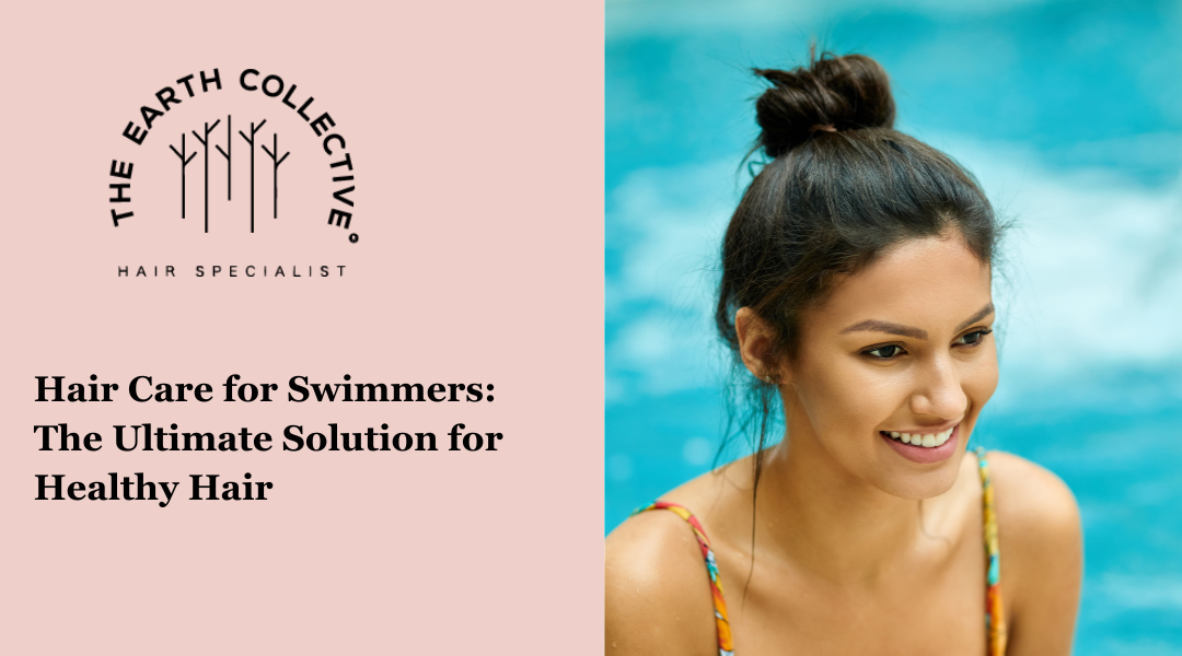 Hair Care for Swimmers: Achieving Healthy Hair – The Earth Collective