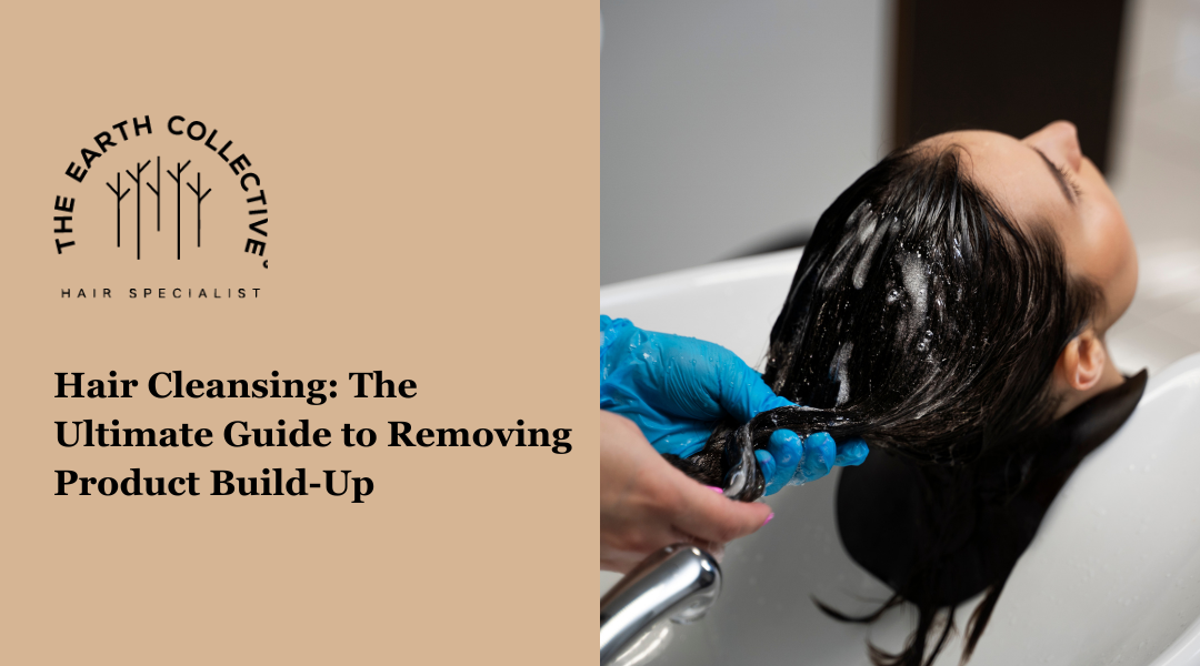 Hair Cleansing: A Guide To Remove Product Build-Up – The Earth Collective